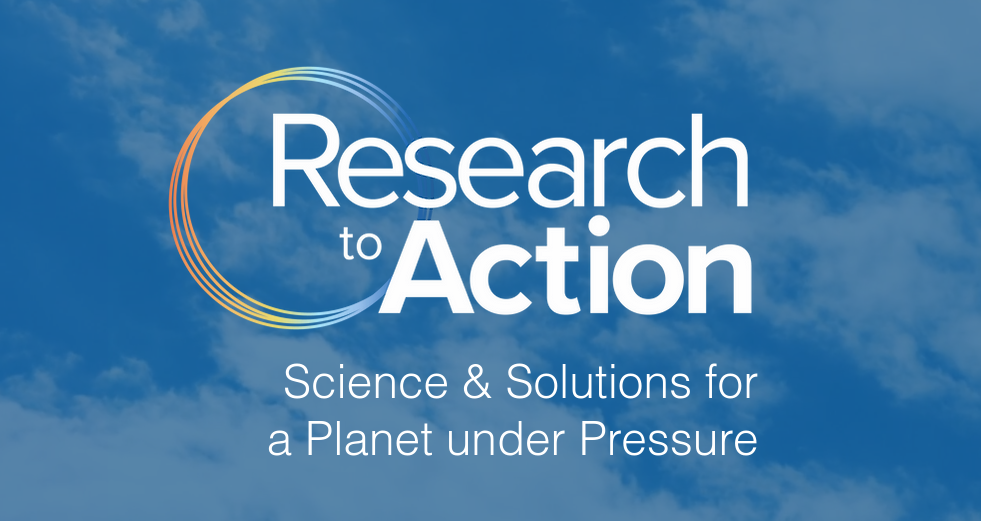 Research to Action: Science and Solutions for a Planet Under Pressure ...